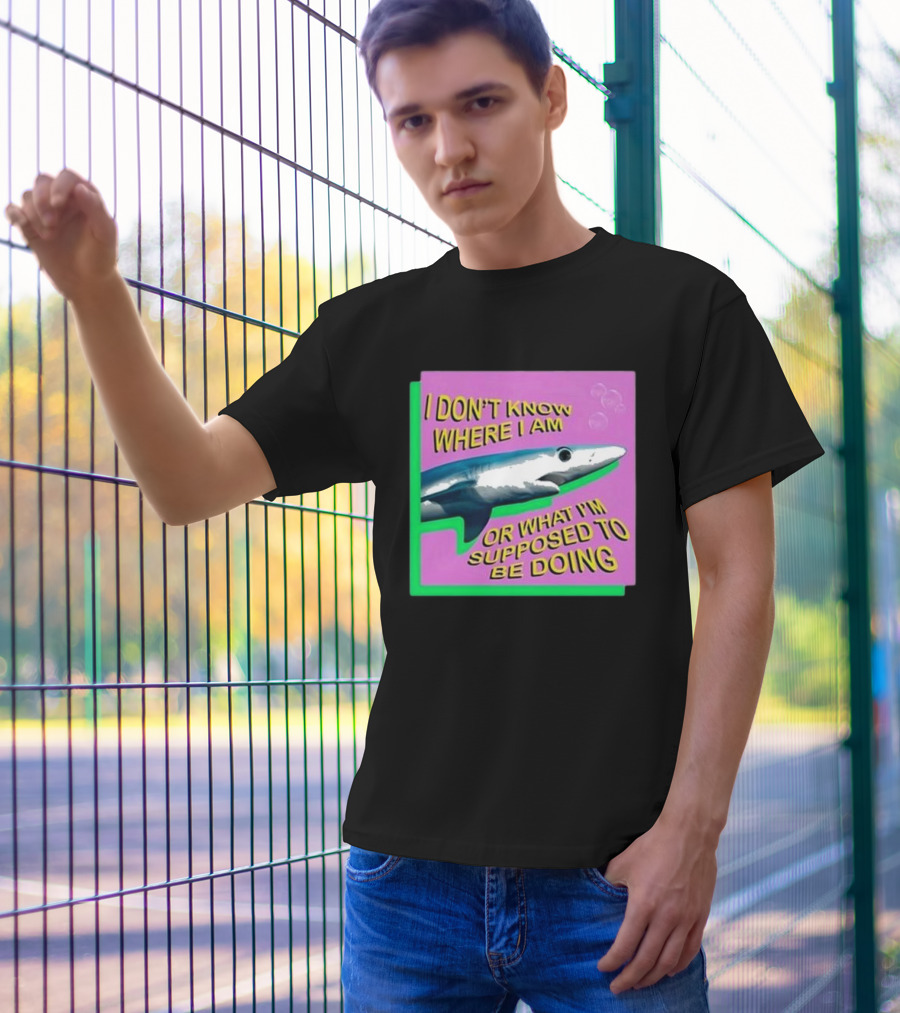 I Don’t Know Where I Am Or What I’m Supposed To Be Doing Shark With Bubbles T-Shirt