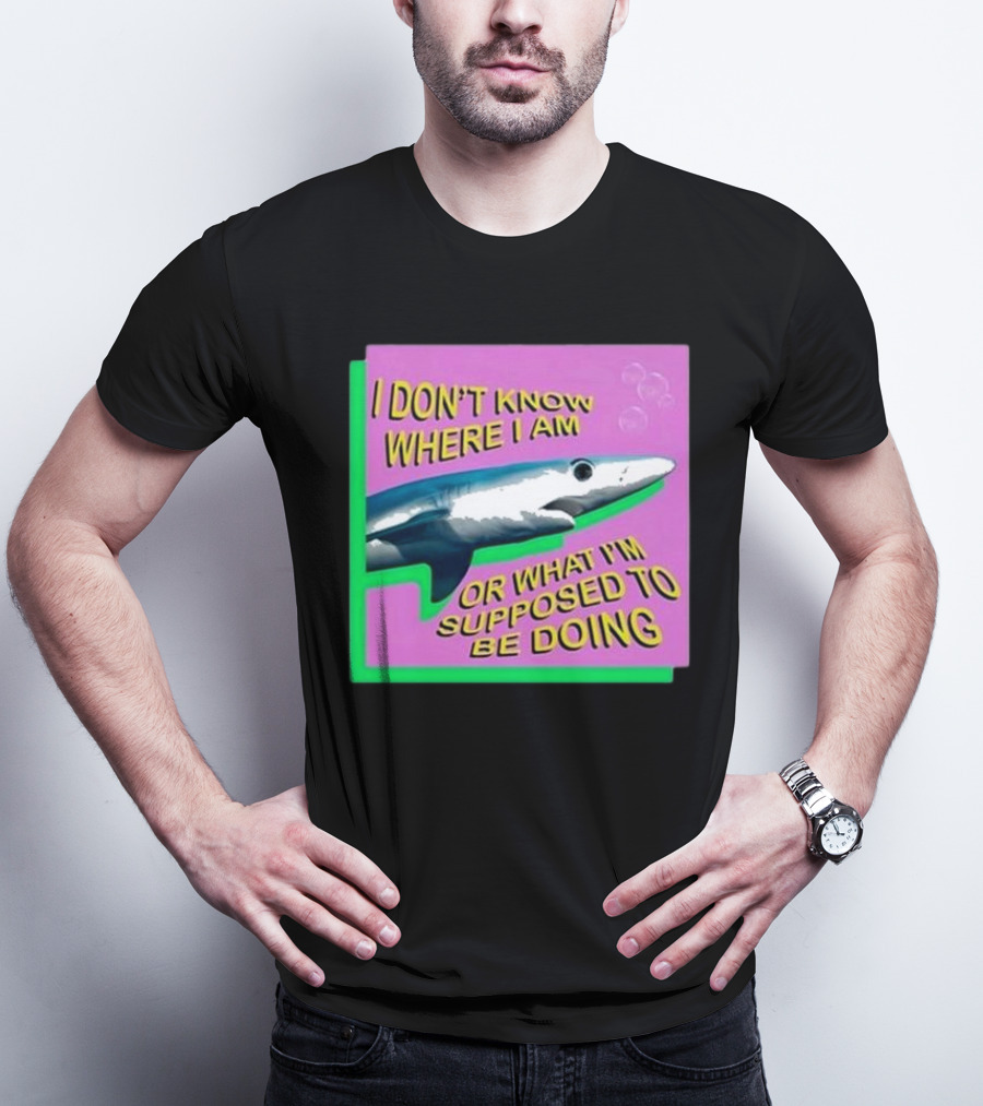 I Don’t Know Where I Am Or What I’m Supposed To Be Doing Shark With Bubbles T-Shirt