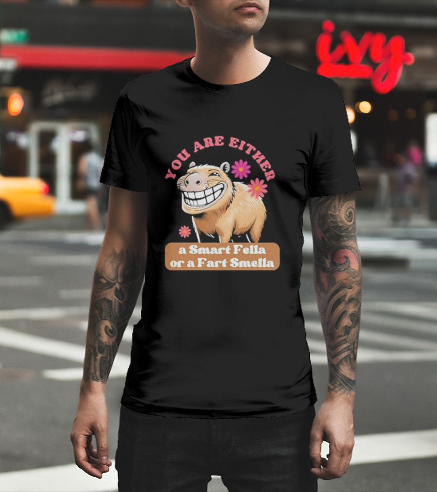You Are Either A Smart Fella Or A Fart Smella Capybara Meme With Flowers T-Shirt