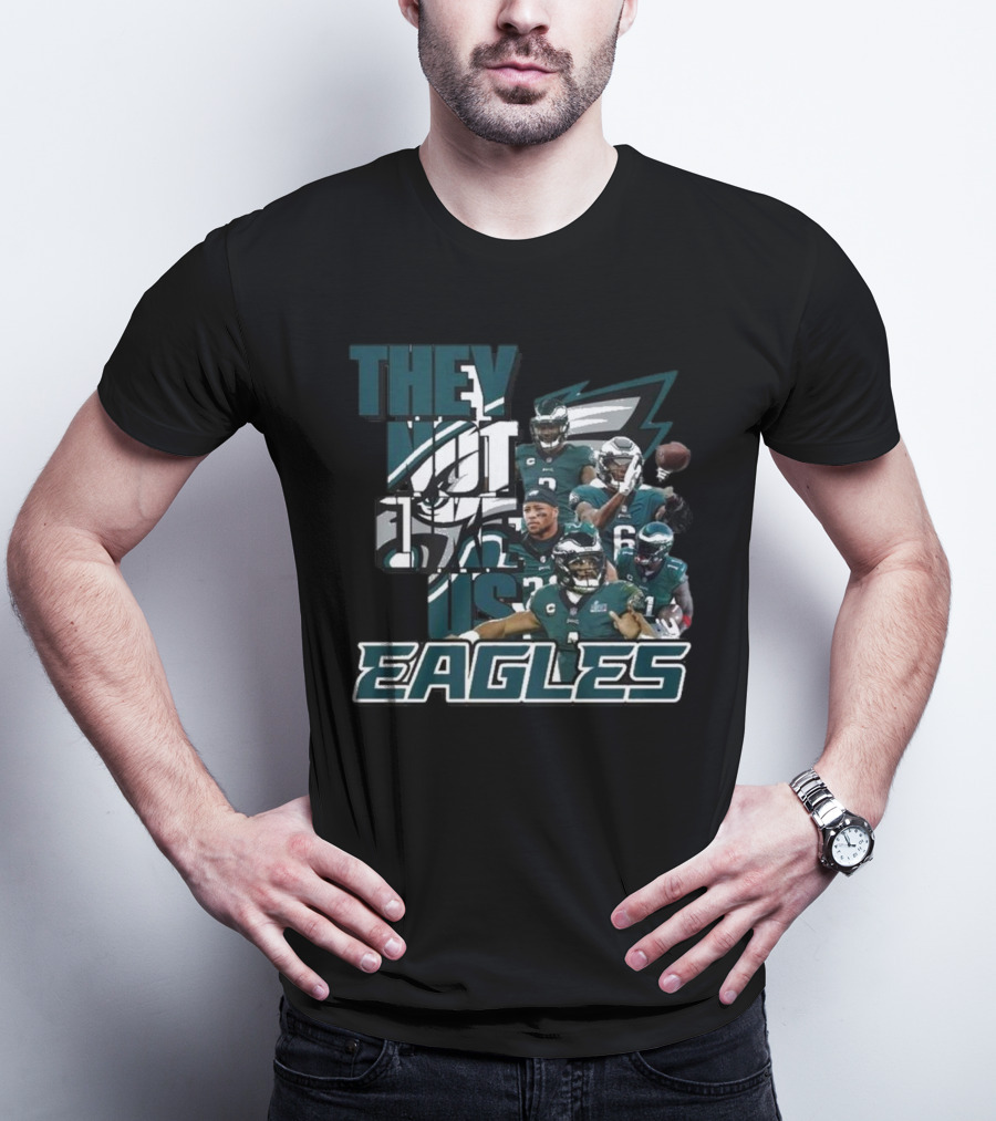 They Not Like Us Philadelphia Eagles Players EAGLES T-Shirt