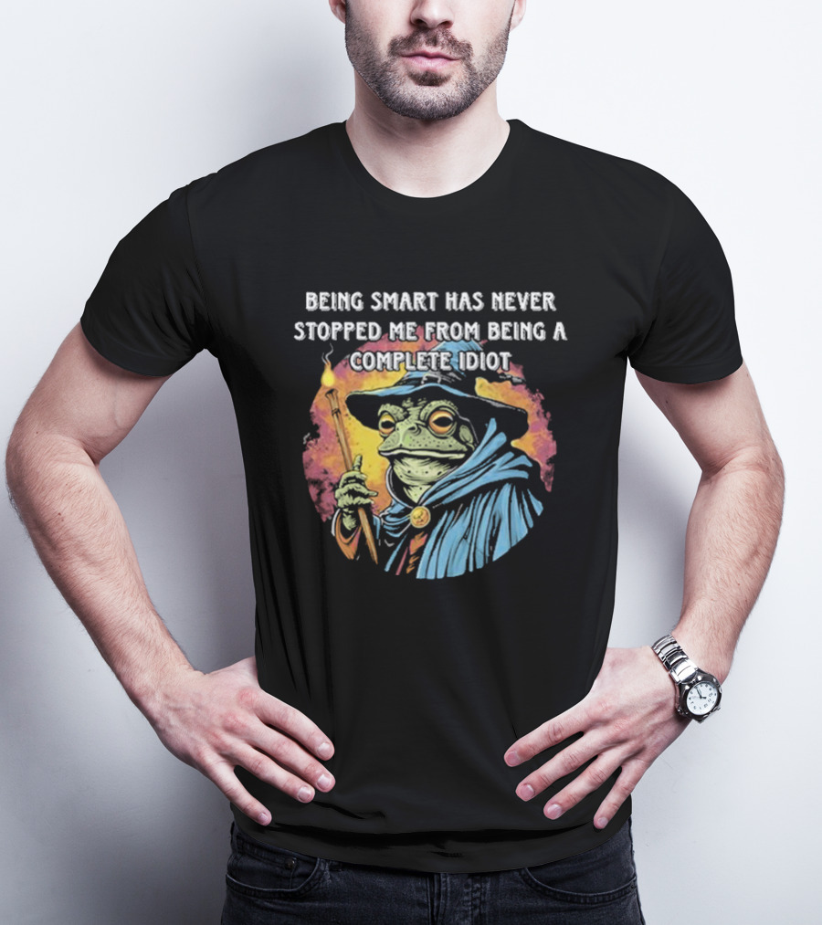 Being Smart Has Never Stopped Me From Being A Complete Idiot Wizard Frog T-Shirt
