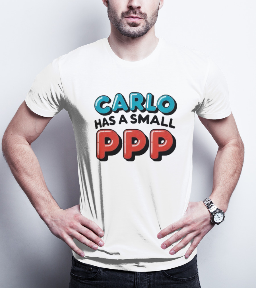 CARLO Has A Small PPP In Bold 3D Text T-Shirt
