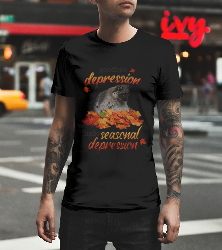 Goodbye Depression Hello Seasonal Depression Autumn Leaves Raccoon T-Shirt