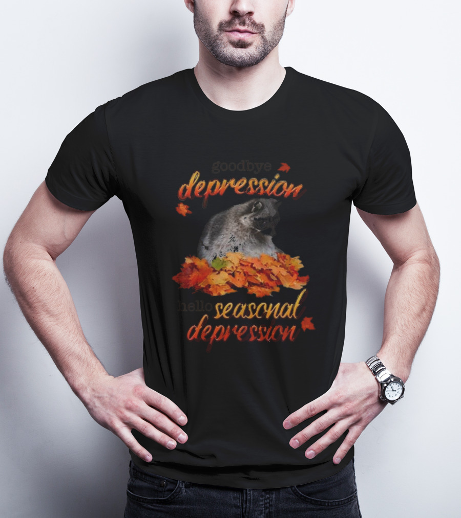 Goodbye Depression Hello Seasonal Depression Autumn Leaves Raccoon T-Shirt