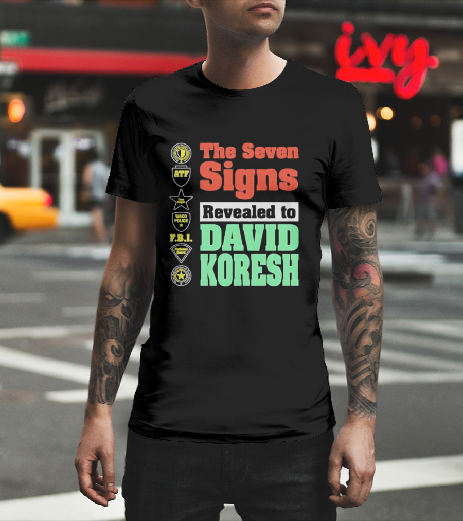 The Seven Signs ATF Waco Police FBI National Guard Revealed To David Koresh T-Shirt
