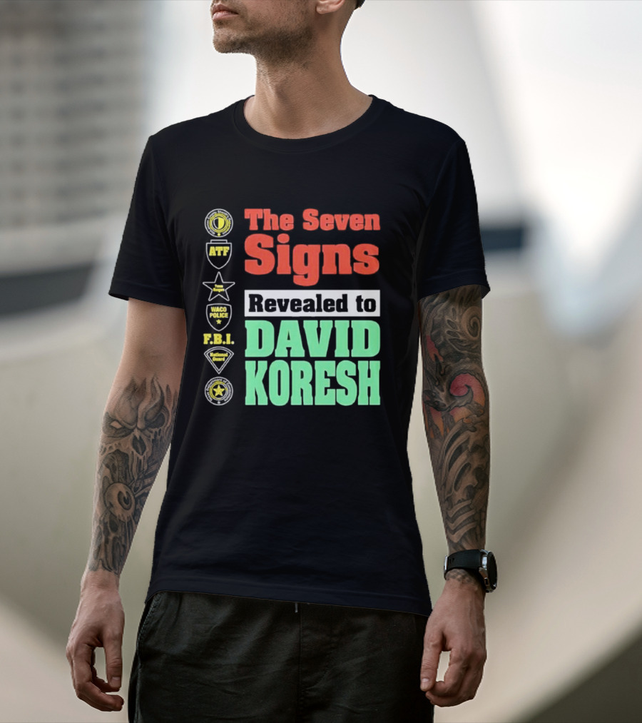 The Seven Signs ATF Waco Police FBI National Guard Revealed To David Koresh T-Shirt
