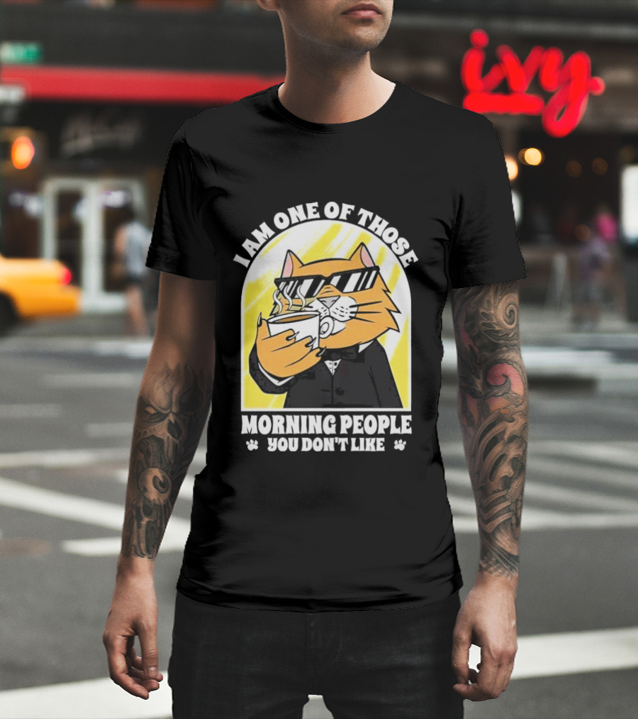 I Am One Of Those Morning People You Don’t Like Cat With Coffee And Sunglasses T-Shirt