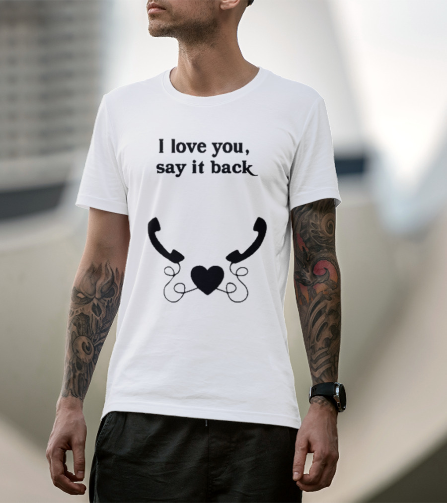 I Love You Say It Back Heart Telephones T-Shirt