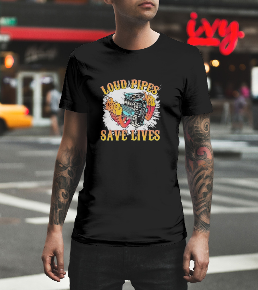 Loud Pipes Save Lives Bike Lovers Fiery Engine T-Shirt