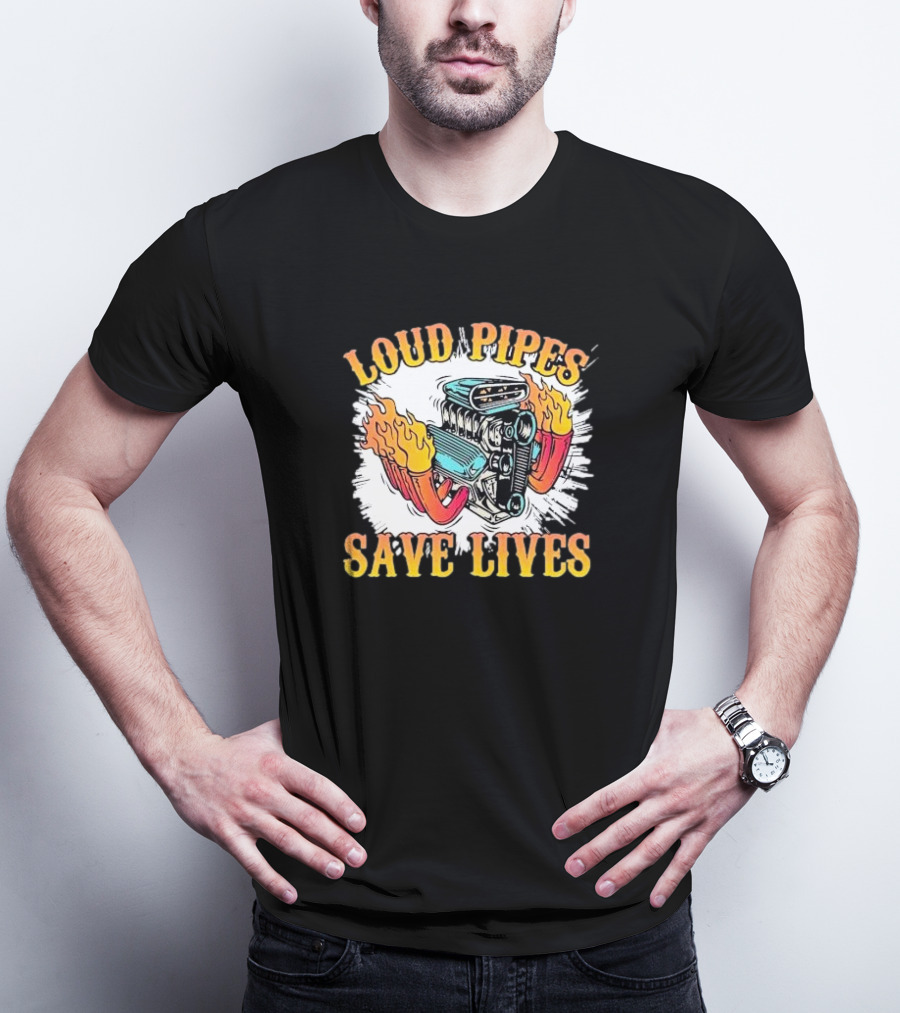 Loud Pipes Save Lives Bike Lovers Fiery Engine T-Shirt