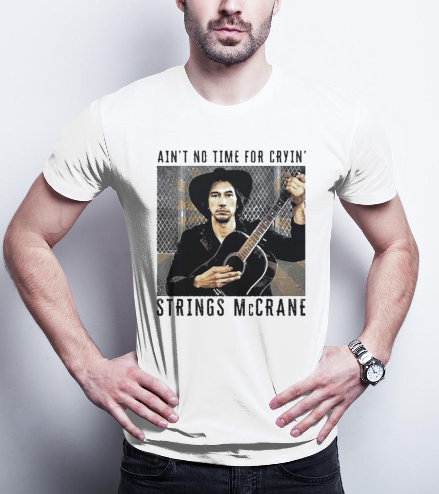 Ain't No Time For Cryin' Strings McCrane Musician T-Shirt