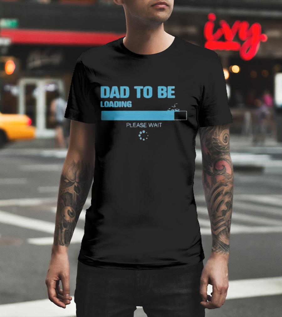 Dad To Be Loading Please Wait Funny Future Father Pregnancy Announcement T-Shirt