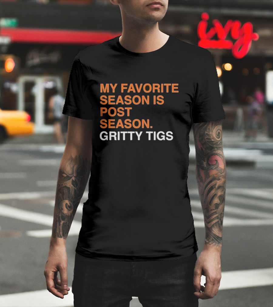 My Favorite Season Is Postseason Gritty Tigs T-Shirt