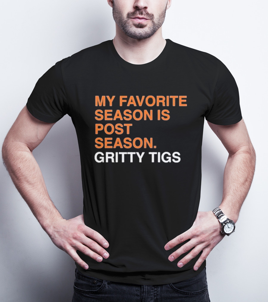 My Favorite Season Is Postseason Gritty Tigs T-Shirt
