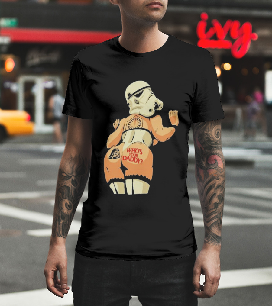 Girl A Stormtrooper Who's Your Daddy T-Shirt