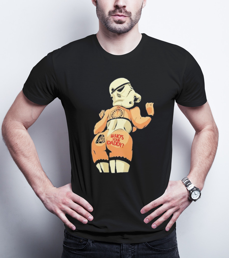 Girl A Stormtrooper Who's Your Daddy T-Shirt