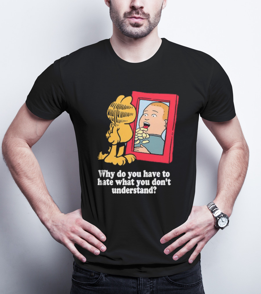 Why Do You Have To Hate What You Don't Understand Garfield Eating Chips Mirror T-Shirt