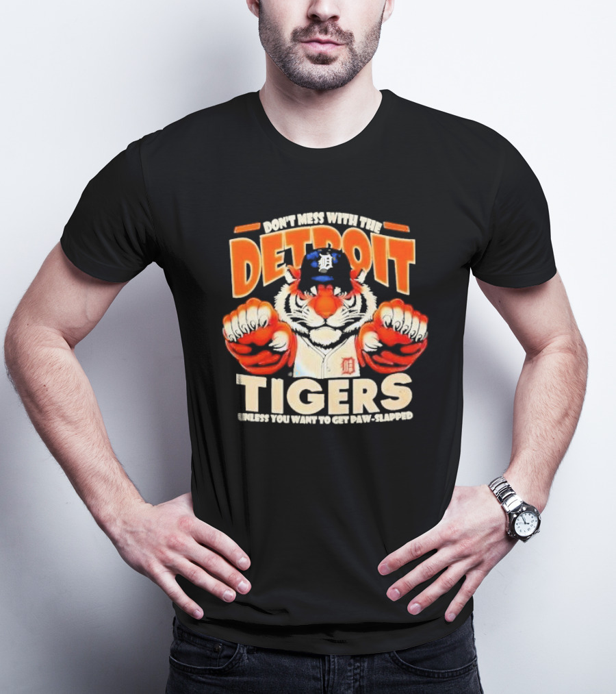 Don’t Mess With The Detroit Tigers Baseball Unless You Want To Get Paw-Slapped T-Shirt