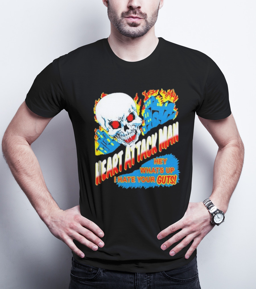 Heart Attack Man Hey Whats Up I Hate Your Guts Flaming Skull And Fiery Comic Book Style Buildings T-Shirt