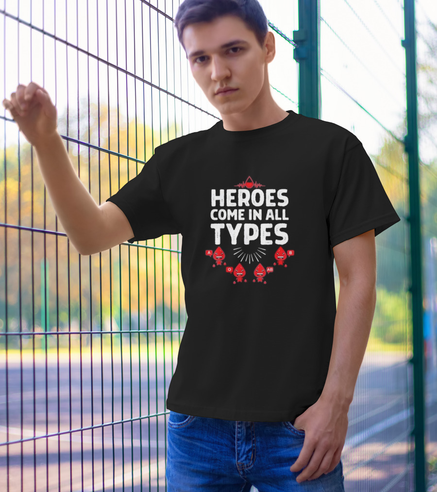 Heroes Come In All Types Blood Donation A O AB B Funny Blood Donor T-Shirt