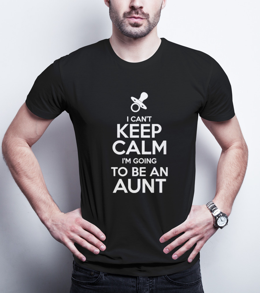 I Can't Keep Calm I'm Going To Be An Aunt Pacifier T-Shirt