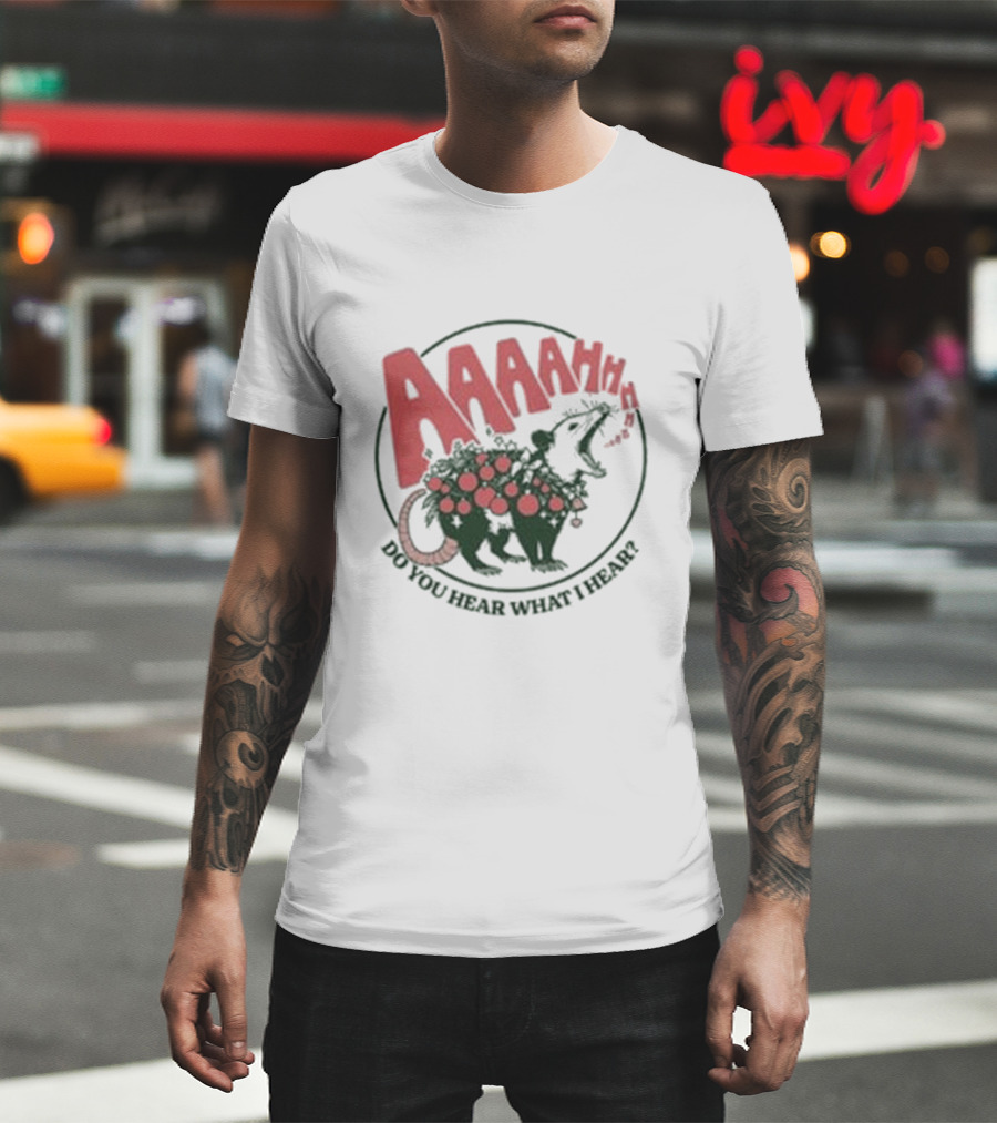 AAAahhhh Do You Hear What I Hear Opossum T-Shirt