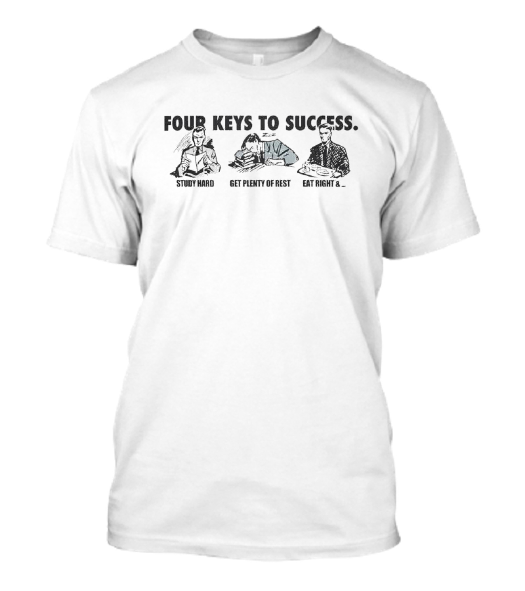 Four Keys To Success Study Hard Get Plenty Of Rest Eat Right T-Shirt