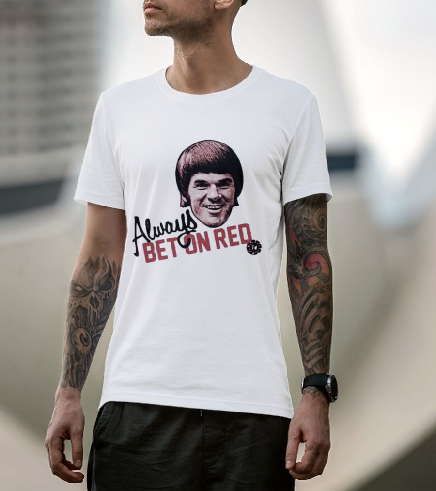 Pete Rose Always Bet On Red T-Shirt