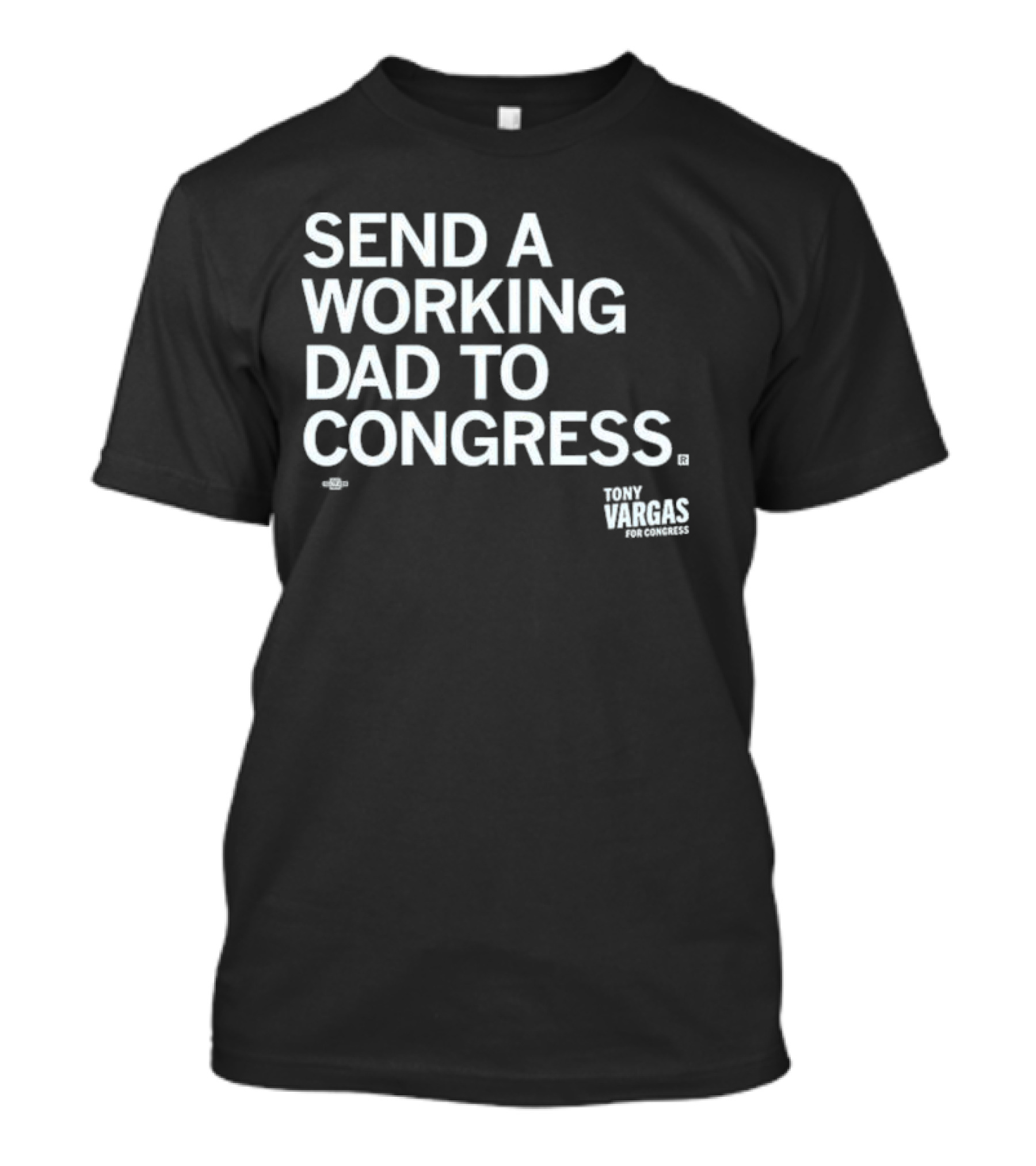 Send A Working Dad To Congress Tony Vargas For Congress T-Shirt