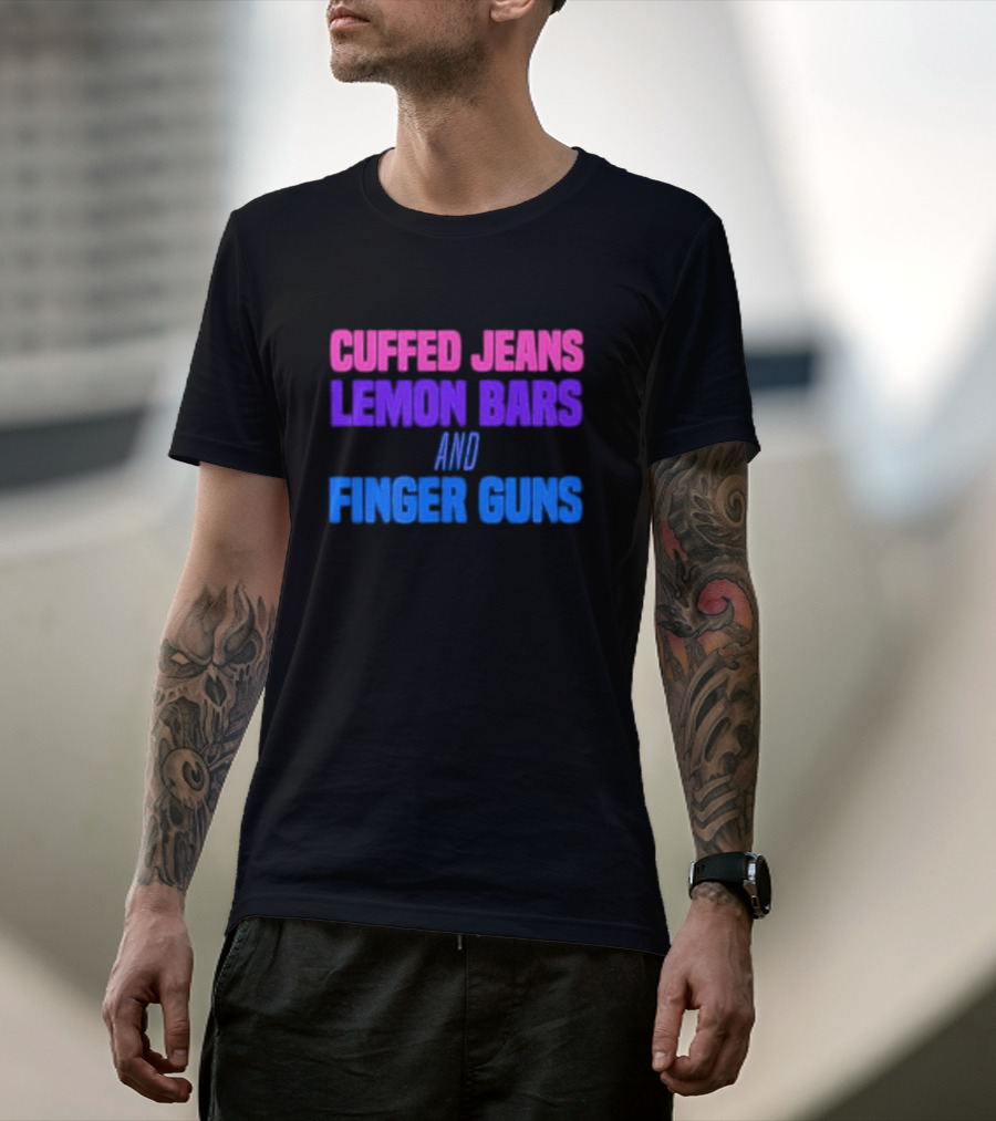 Cuffed Jeans Lemon Bars And Finger Guns Vibrant Text T-Shirt