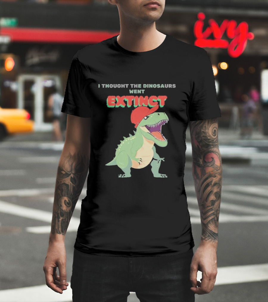 I Thought The Dinosaurs Went Extinct Funny T-Rex With Red Cap T-Shirt