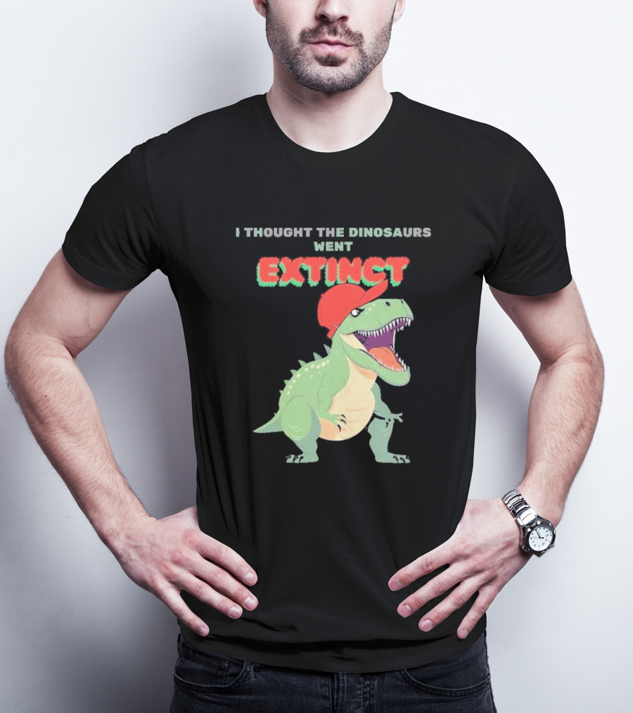 I Thought The Dinosaurs Went Extinct Funny T-Rex With Red Cap T-Shirt