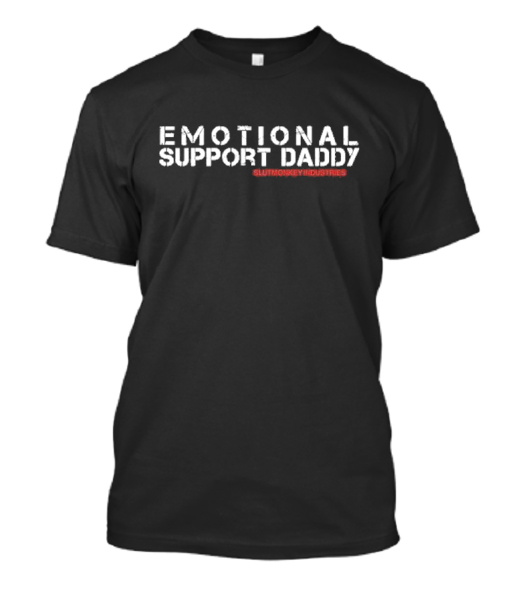 Keith Ellis Emotional Support Daddy Slutmonkey Industries T-Shirt