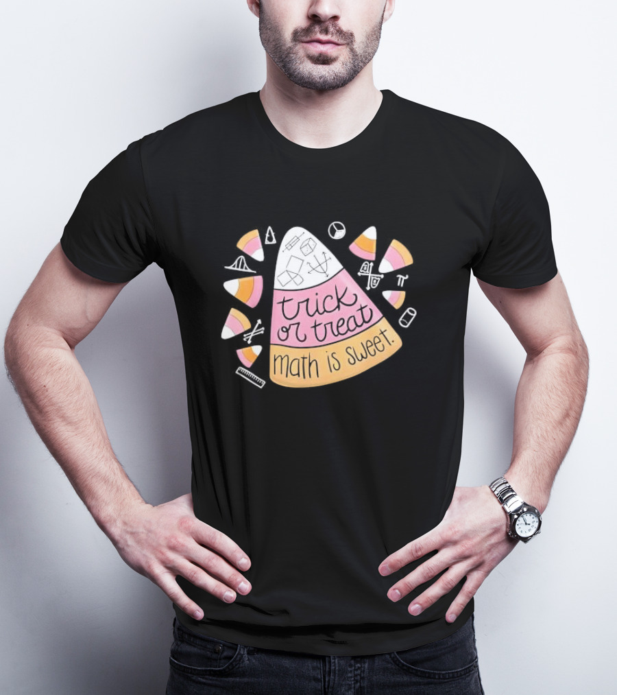 Trick Or Treat Math Is Sweet Candy Corn Geometry Equations T-Shirt