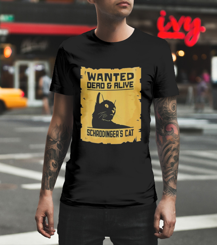 Wanted Dead And Alive Schrodinger’s Cat T-Shirt