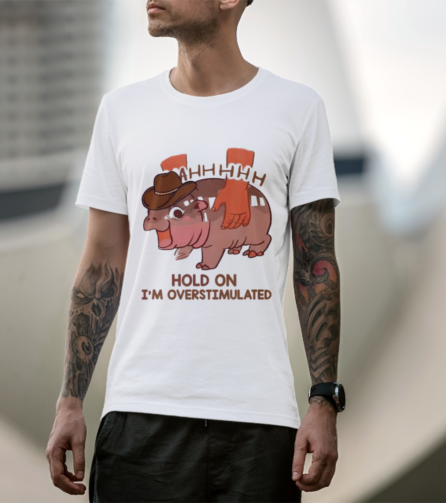 Hold On I'm Overstimulated Cowboy Hippo With Cowboy Hat And Hands T-Shirt