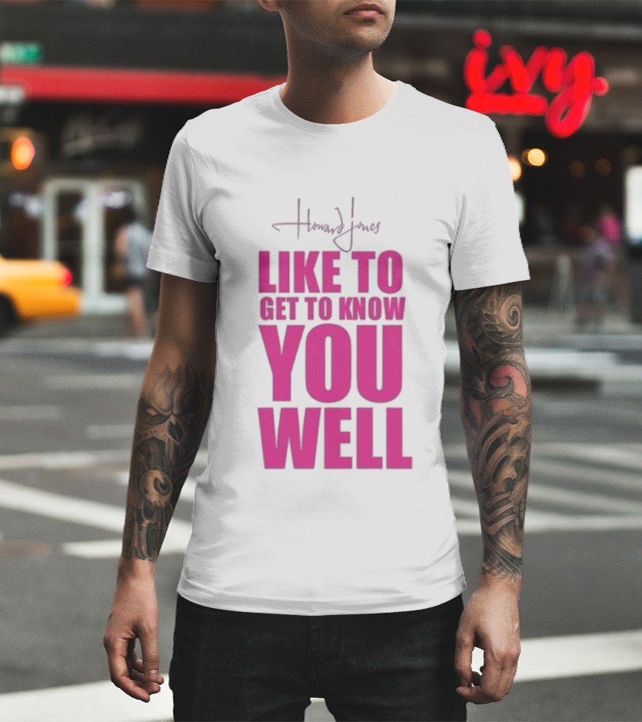 Howard Jones Like To Get To Know You Well T-Shirt