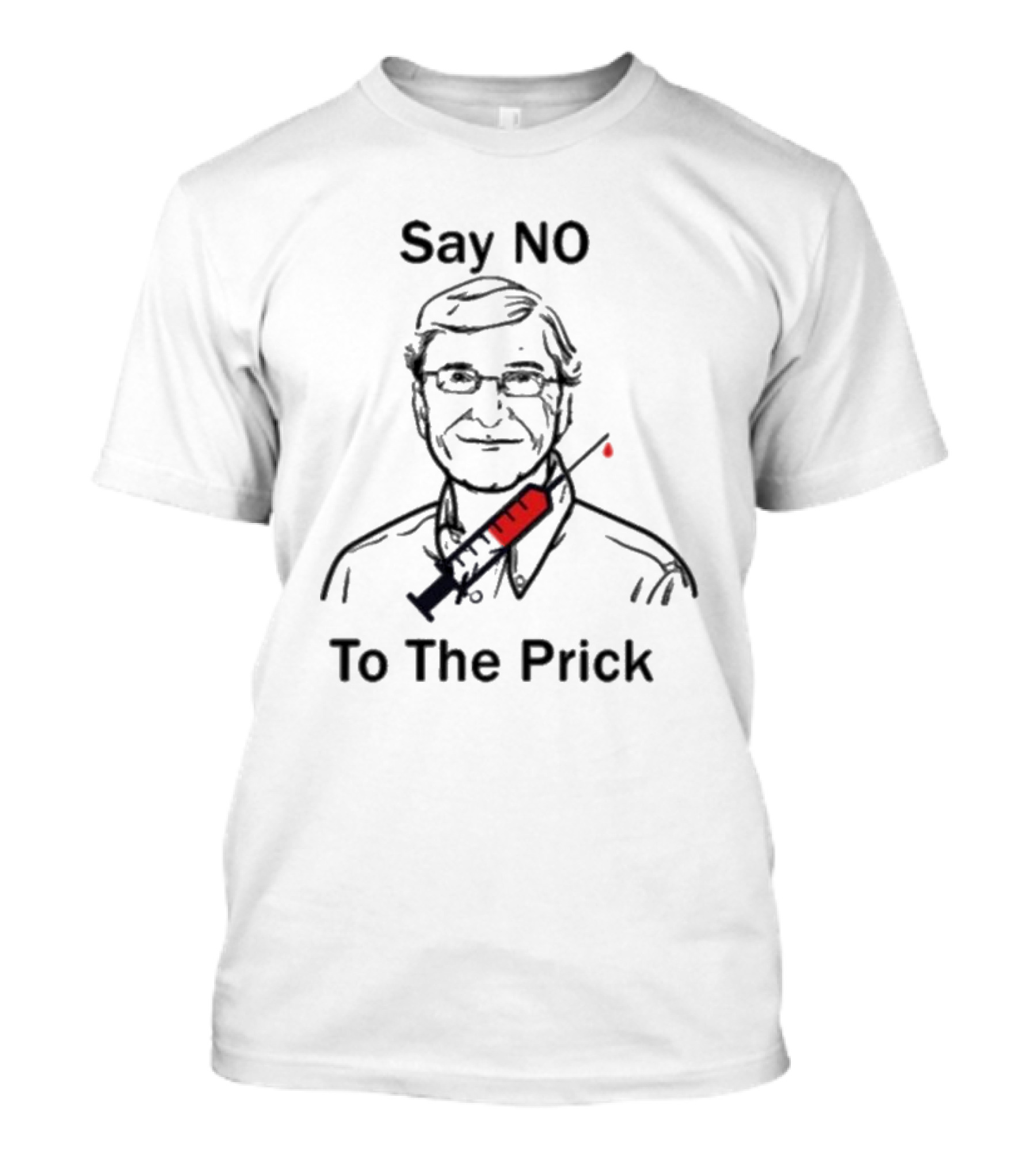 Say No To The Prick Bill Gate T-Shirt