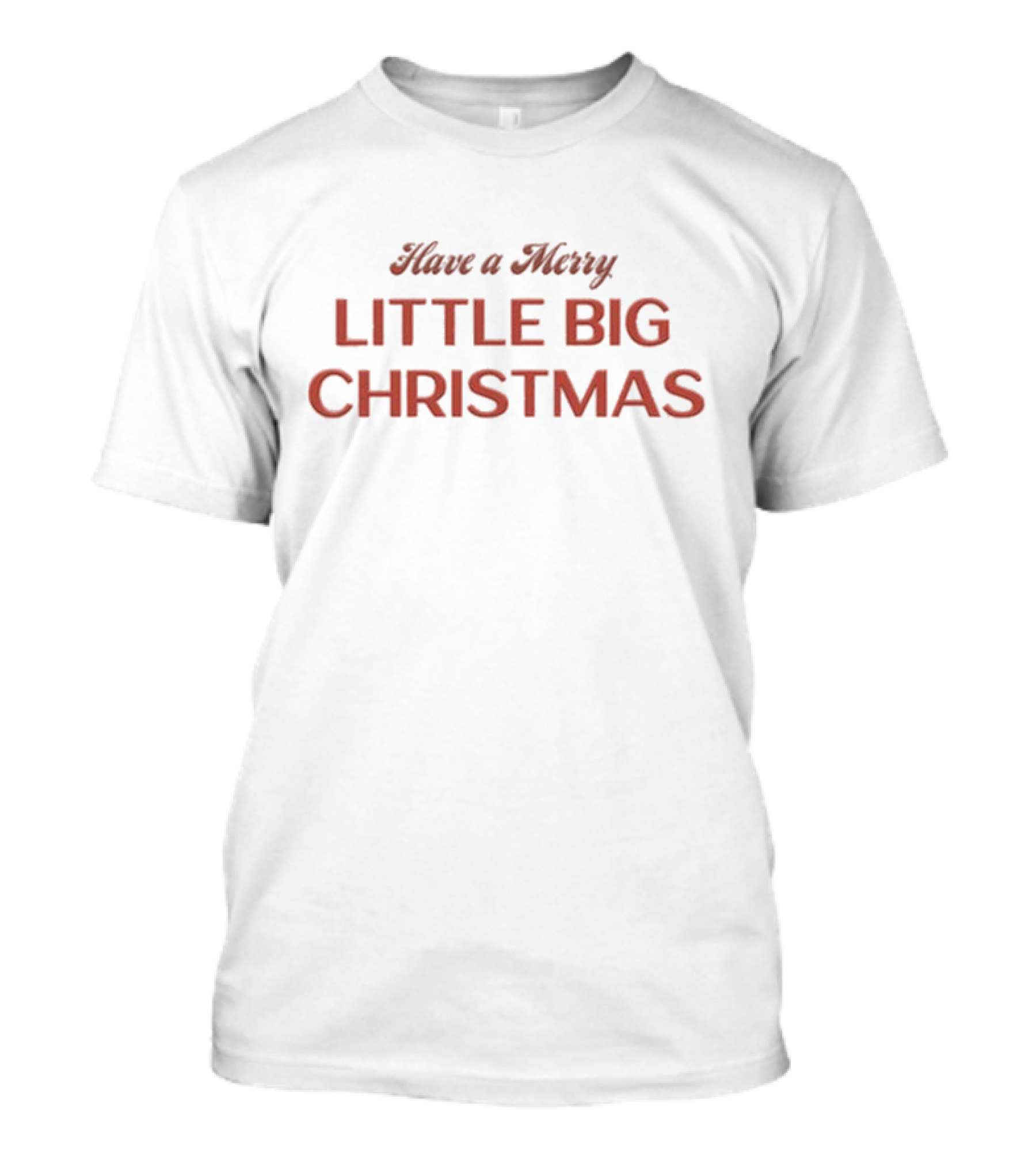 Have A Merry Little Big Christmas T-Shirt