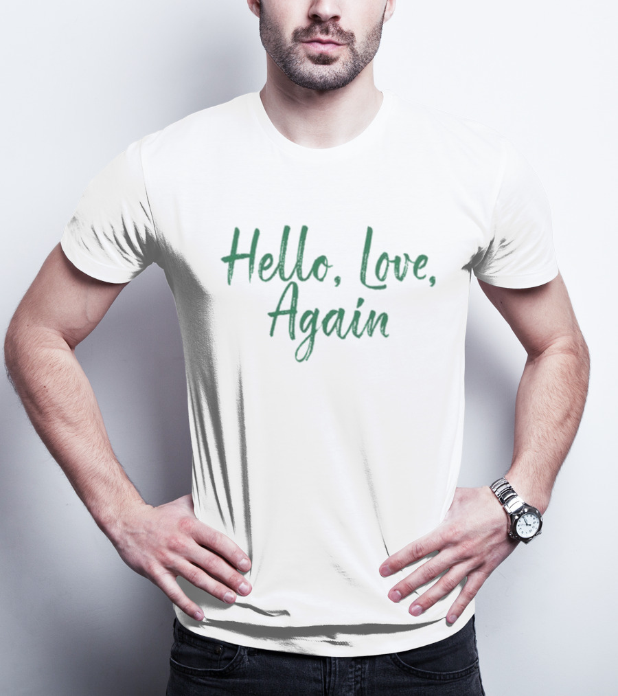 Hello Love Again T-Shirt
