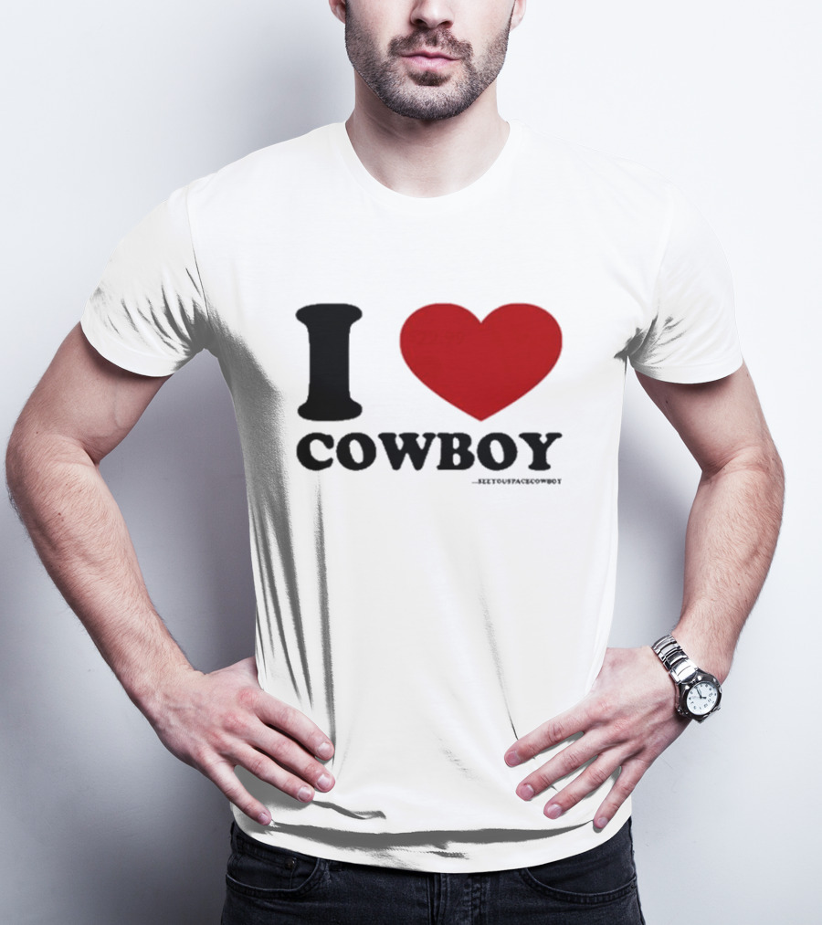 I Love Cowboy ____SeeYouSpaceCowboy T-Shirt