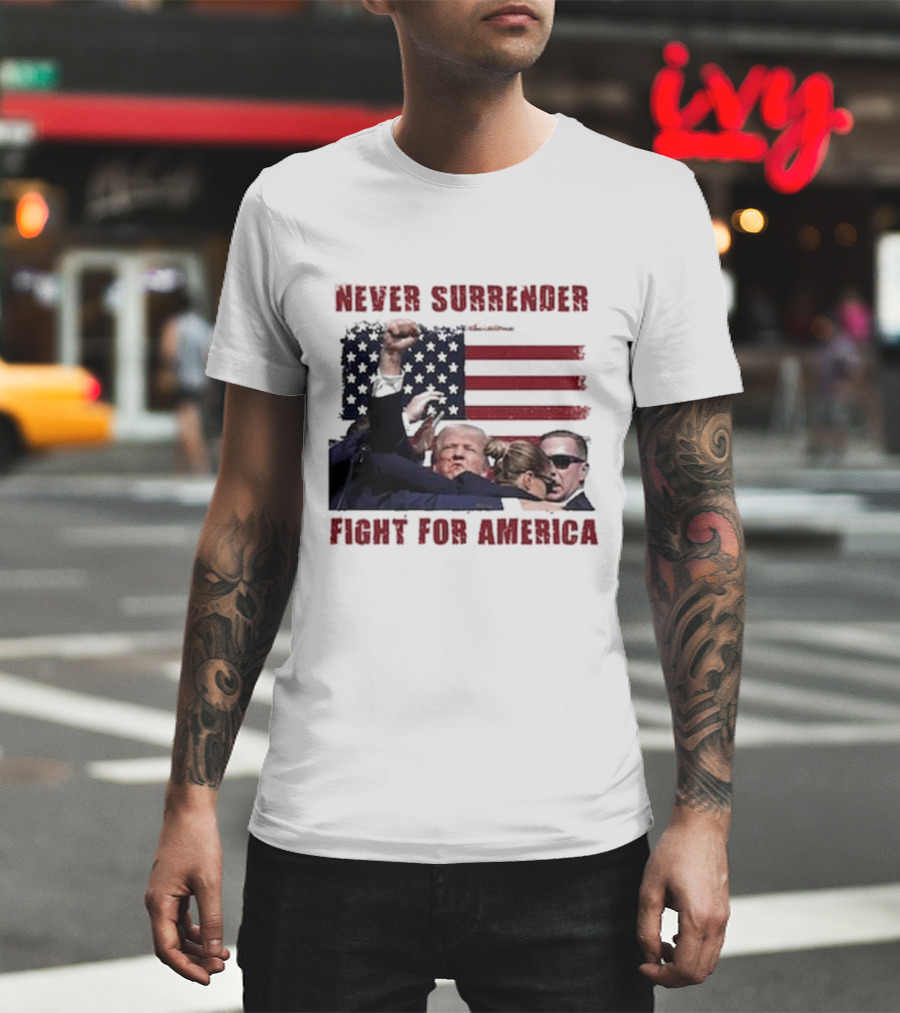 Never Surrender Fight For America Flag Background Patriot Stance T-Shirt