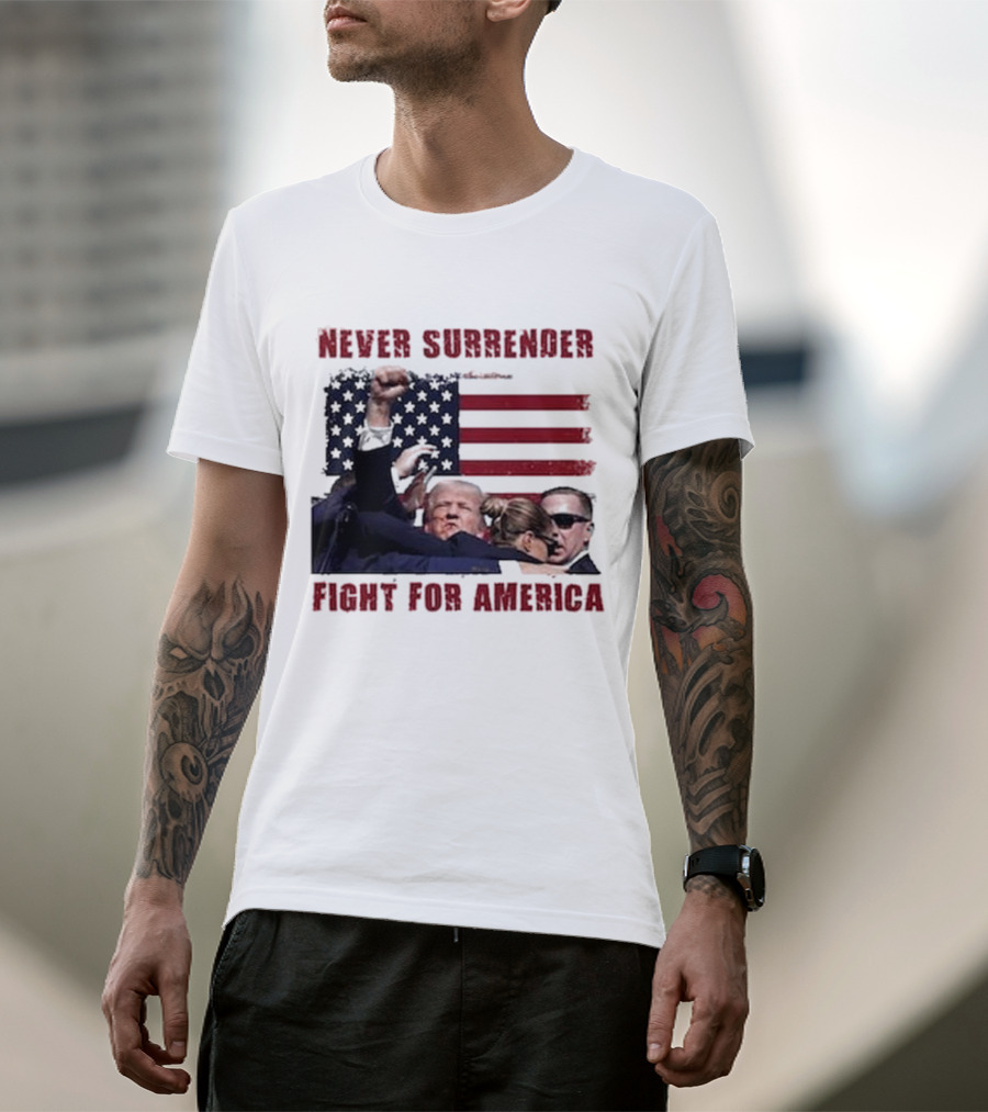Never Surrender Fight For America Flag Background Patriot Stance T-Shirt