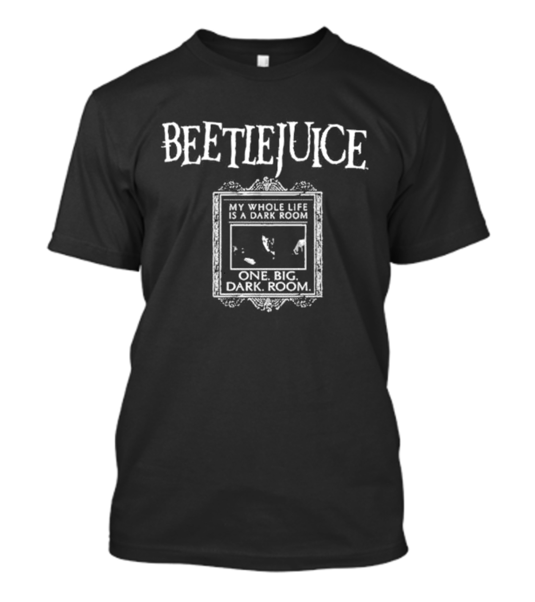 BEETLEJUICE My Whole Life Is A Dark Room One Big Dark Room T-Shirt