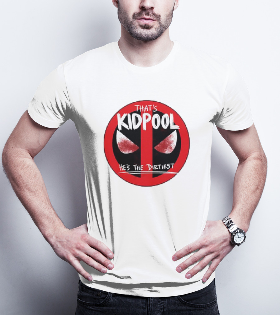 THAT'S KIDPOOL HE'S THE DIRTIEST T-Shirt