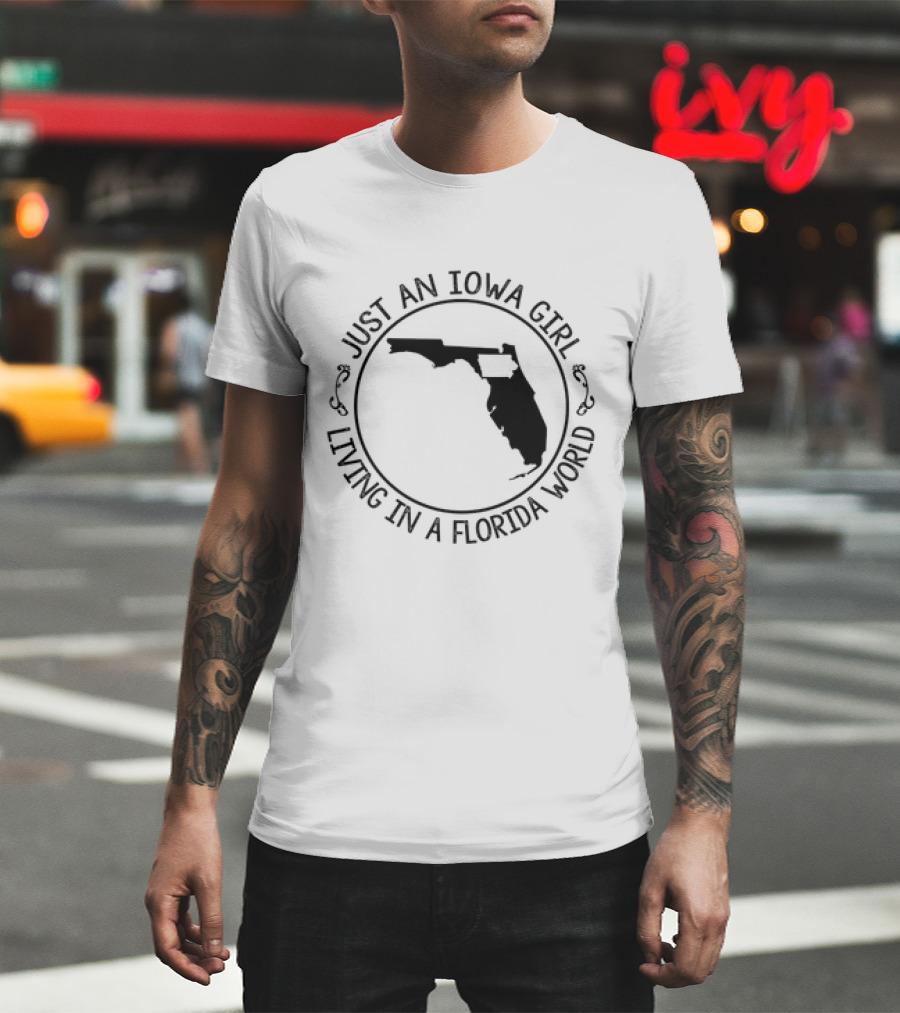 Just An Iowa Girl Living In A Florida World With State Outline T-Shirt