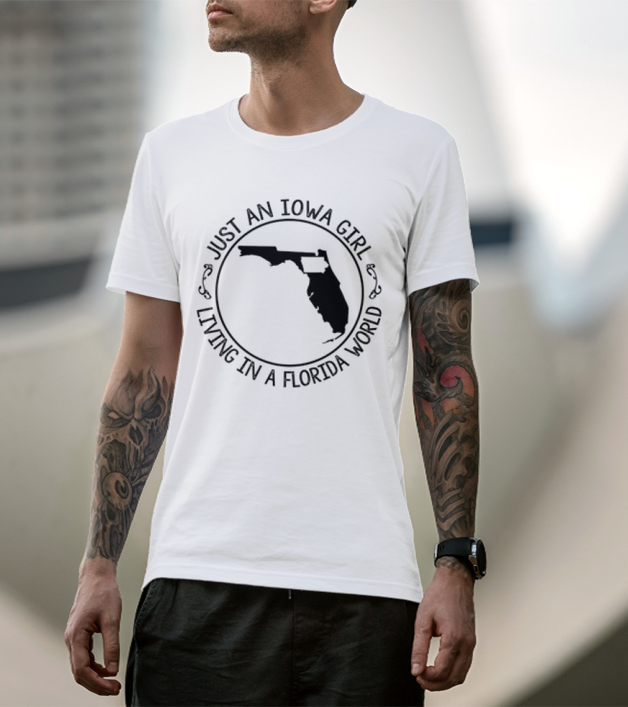 Just An Iowa Girl Living In A Florida World With State Outline T-Shirt