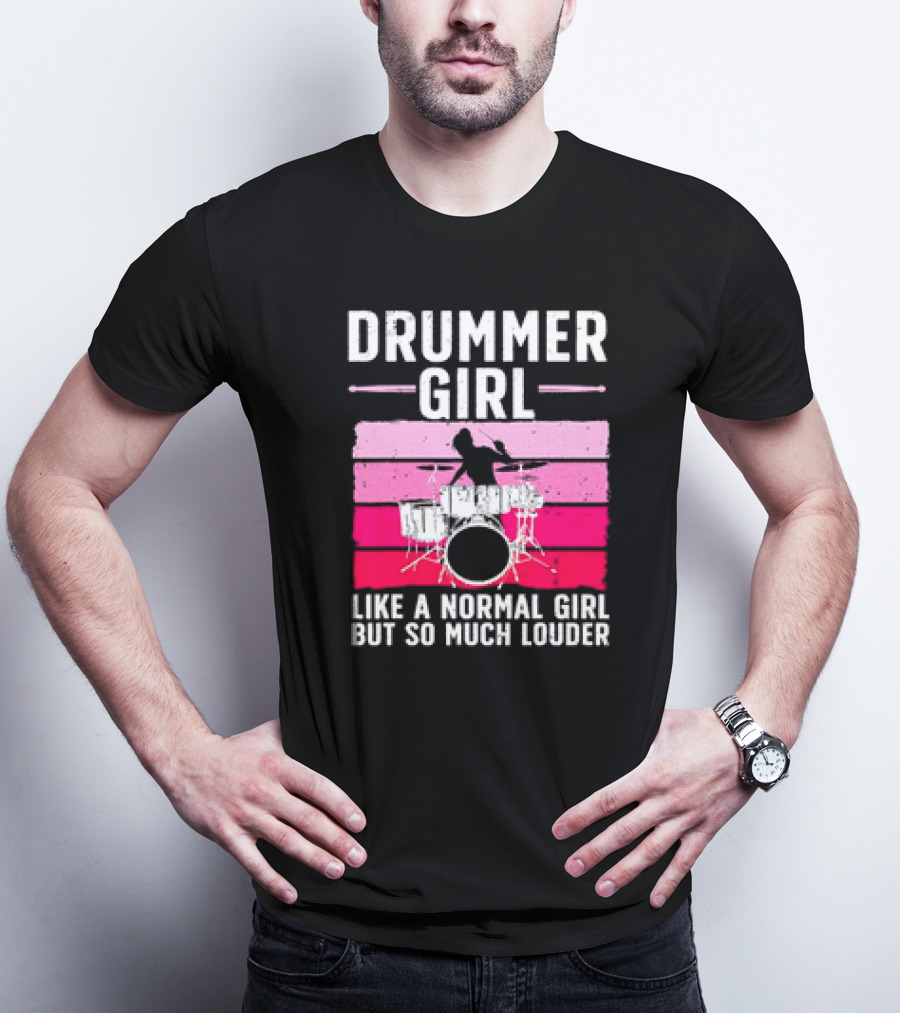 Drummer Girl Like A Normal Girl But So Much Louder Retro Best Drums For Women Drummer Music Band Drum Musician T-Shirt