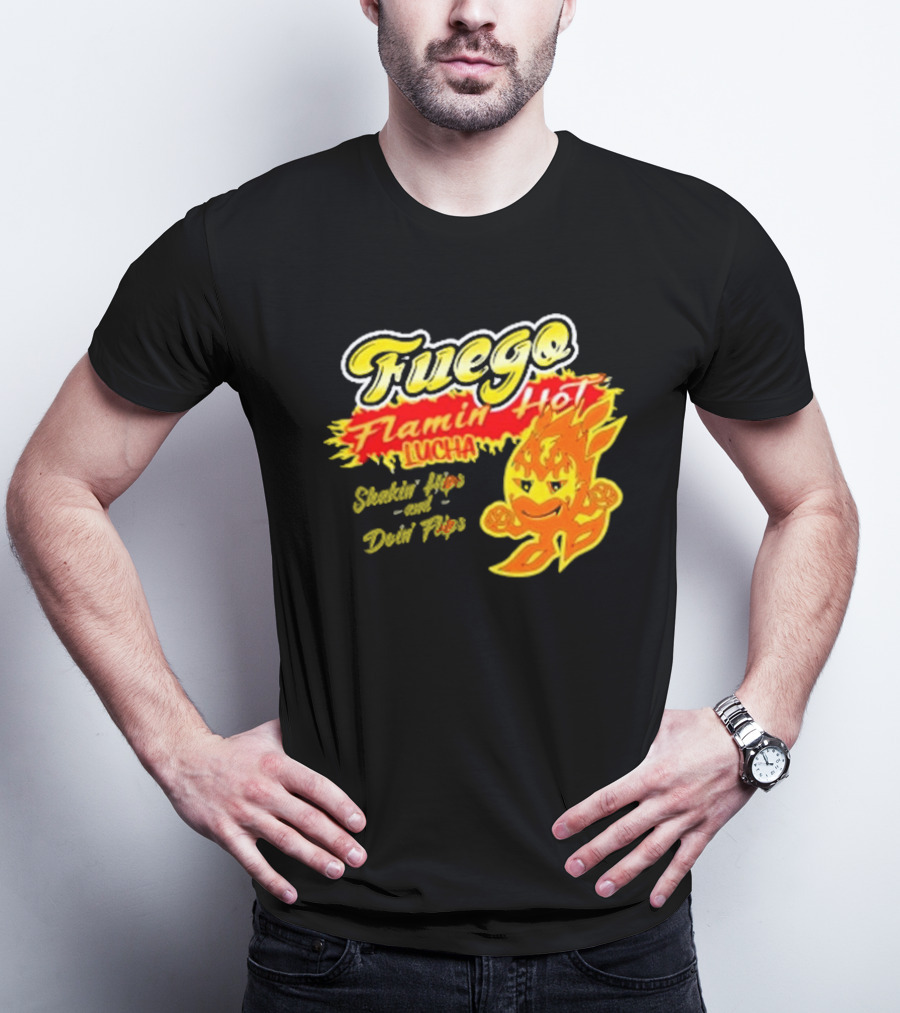 Flamin' Hot Fuego Lucha Shakin' Hips And Doin' Flips T-Shirt