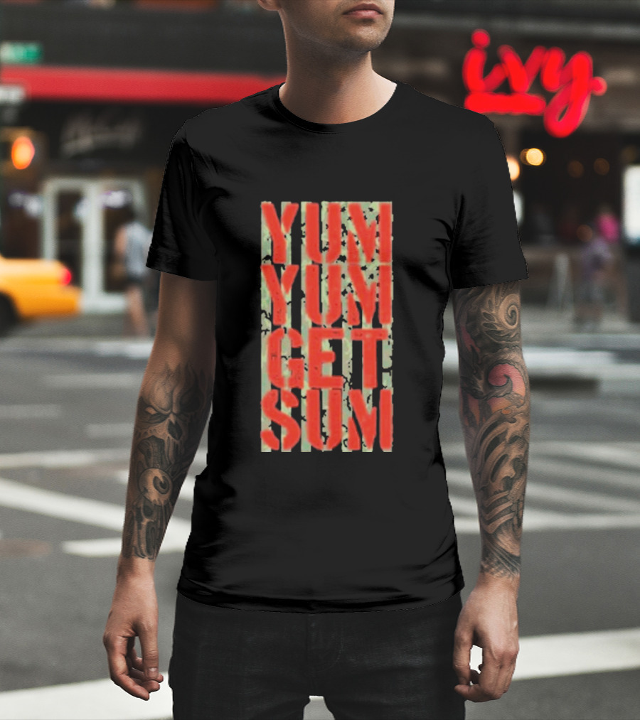 Yum Yum Get Sum Pat Powers T-Shirt